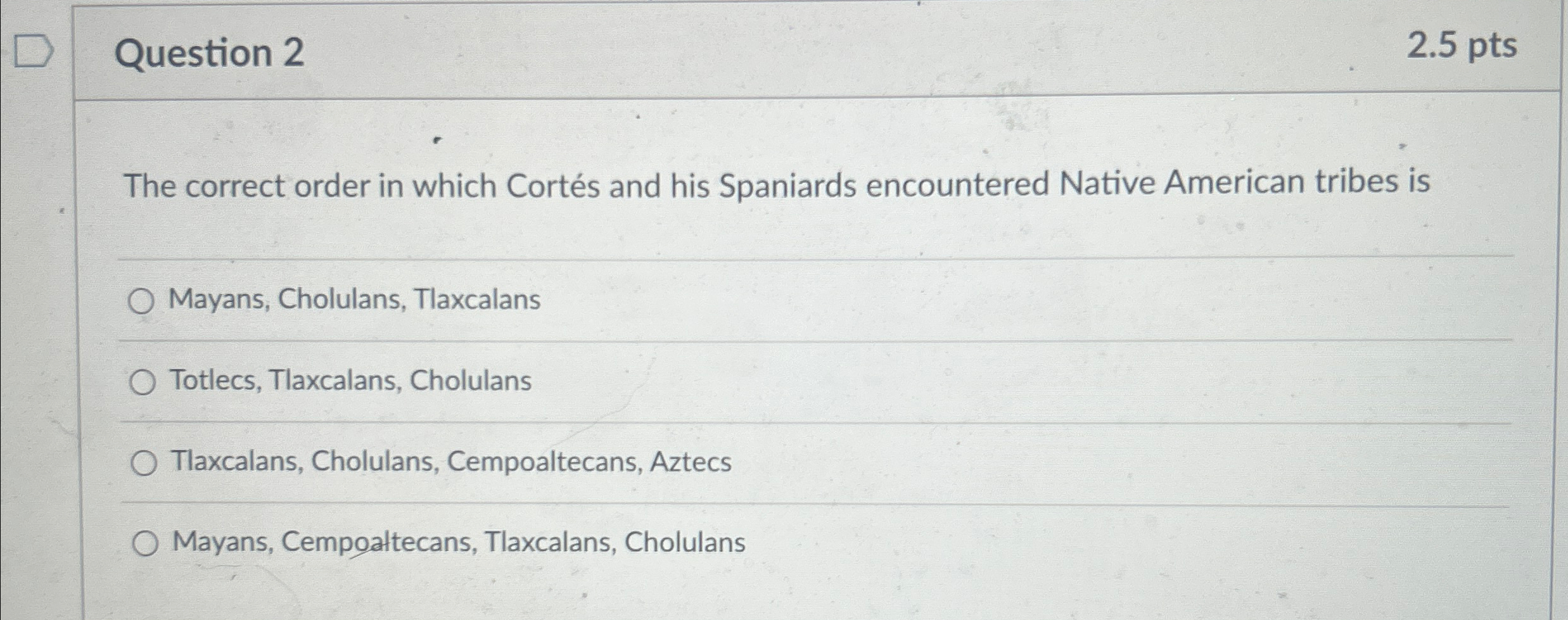 Solved Question 22.5ptsThe correct order in which Cortés and | Chegg.com
