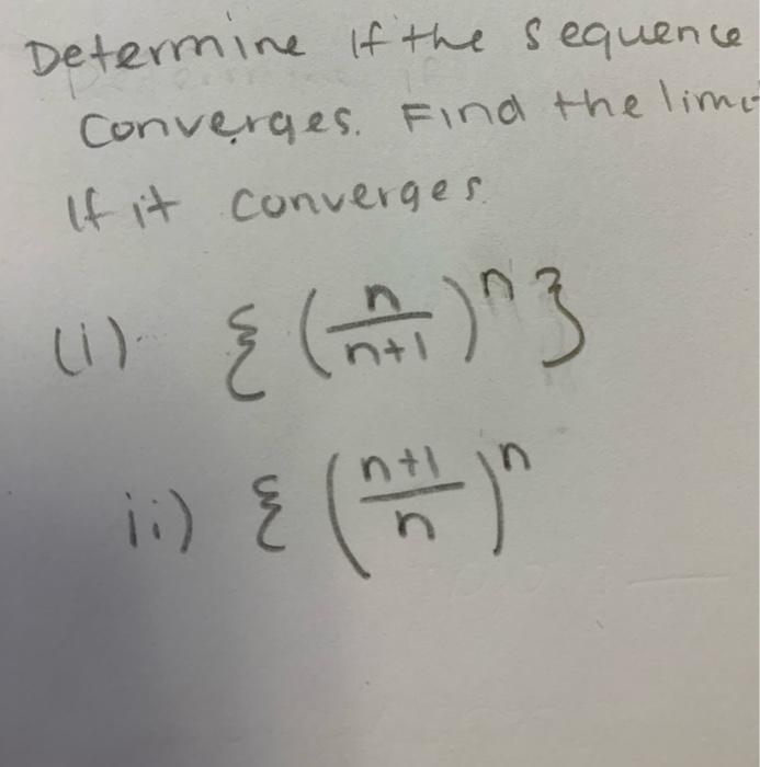 Solved determine if the sequence converges and find the | Chegg.com