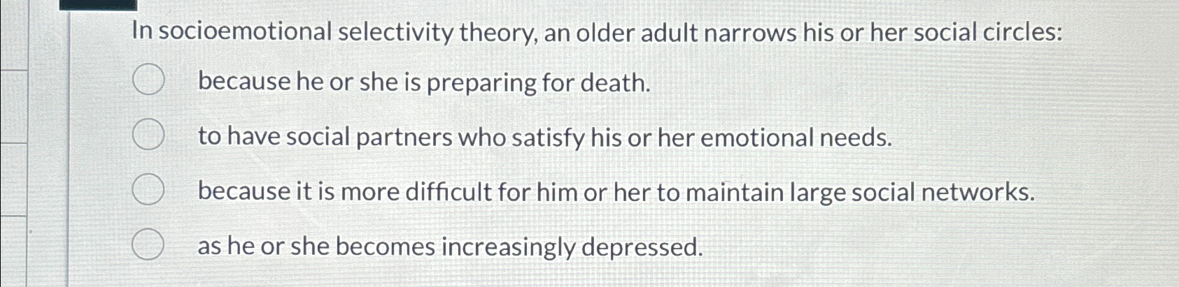 Solved In socioemotional selectivity theory, an older adult | Chegg.com