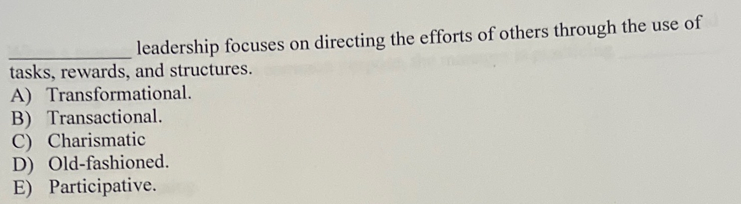 Solved leadership focuses on directing the efforts of others | Chegg.com