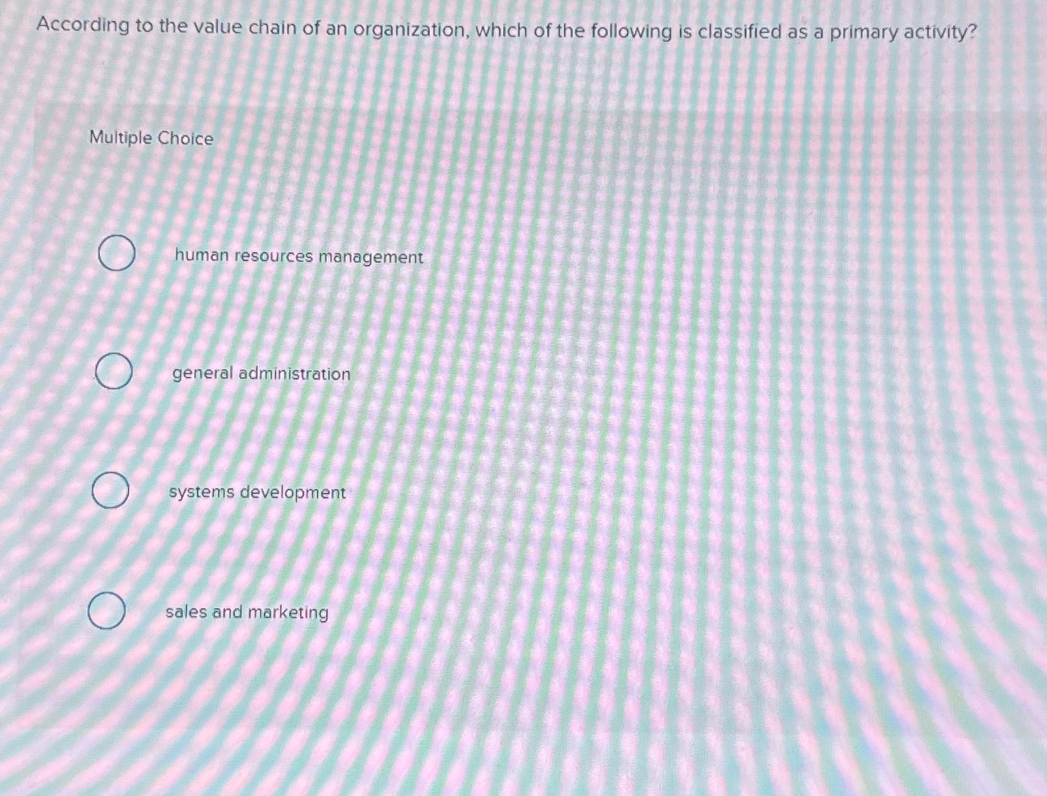 Solved According to the value chain of an organization, | Chegg.com