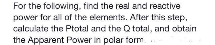Solved For the following, find the real and reactive power | Chegg.com