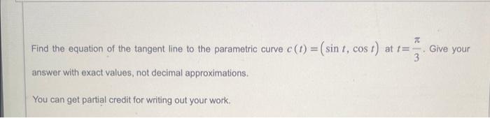 Solved Give two different parametrizations of the line | Chegg.com