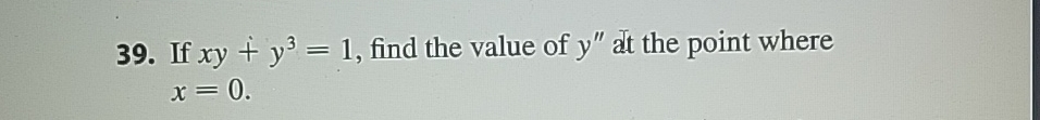 Solved If xy+y3=1, ﻿find the value of y'' ﻿at the point | Chegg.com