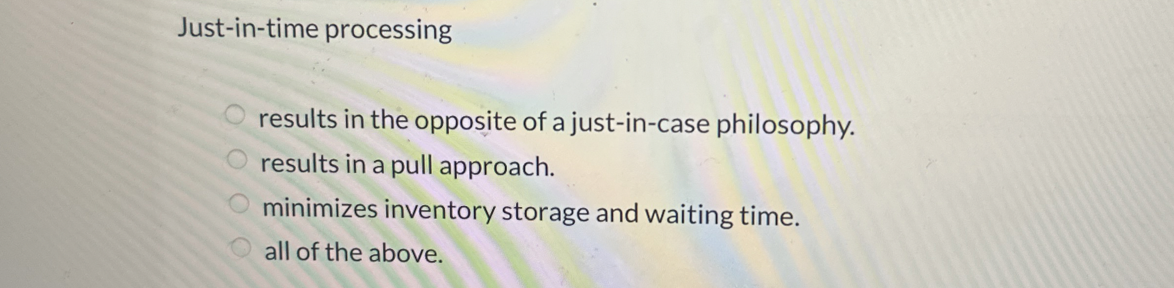 Solved Just-in-time processingresults in the opposite of a | Chegg.com