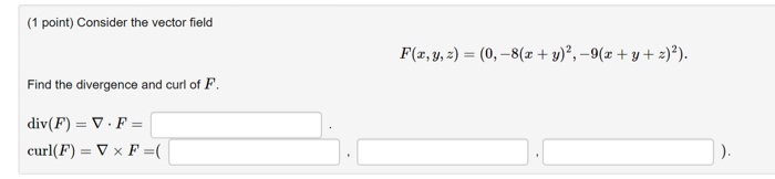 Solved (1 point) Consider the vector field F(r,y,)(3yz, 0, | Chegg.com