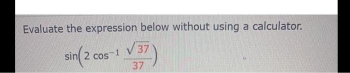 Solved Evaluate the expression below without using a | Chegg.com