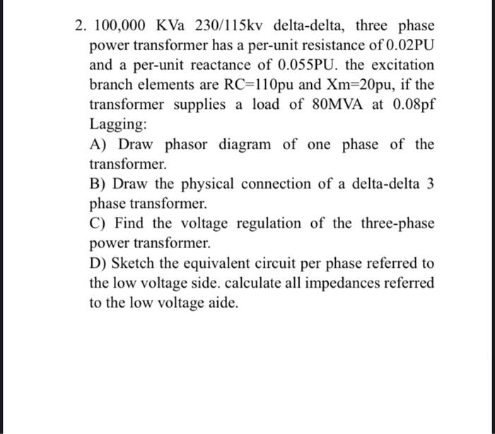 Solved 2. 100,000KVa230/115kv delta-delta, three phase power | Chegg.com