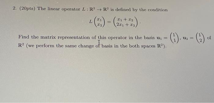 Solved 2. (20pts) The linear operator L: R2 R2 is defined by | Chegg.com