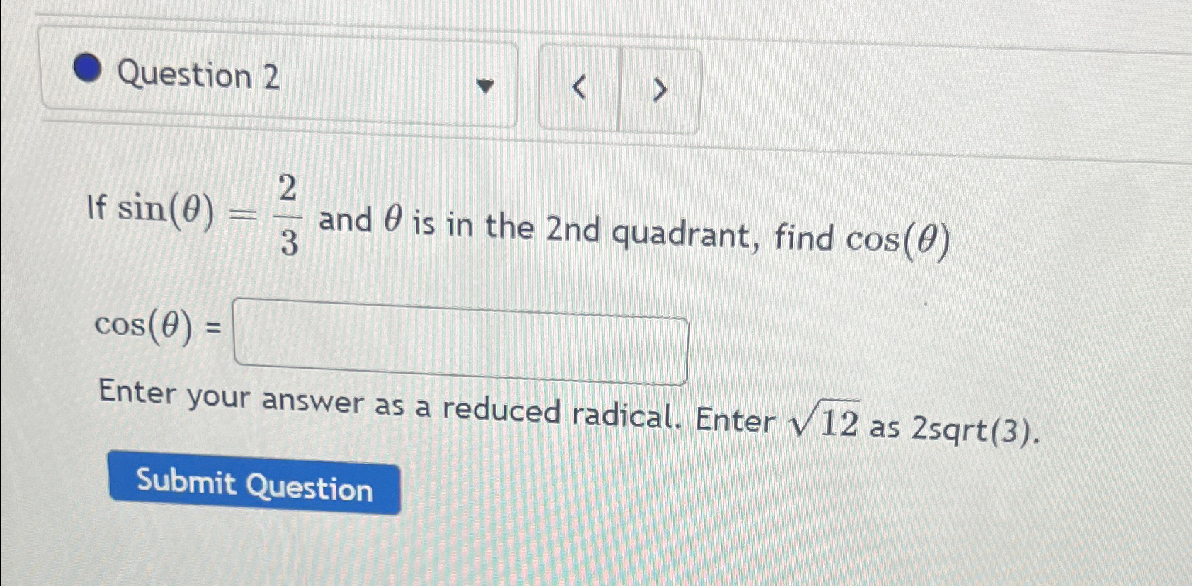 Solved Question 2If sin(θ)=23 ﻿and θ ﻿is in the 2 ﻿nd | Chegg.com