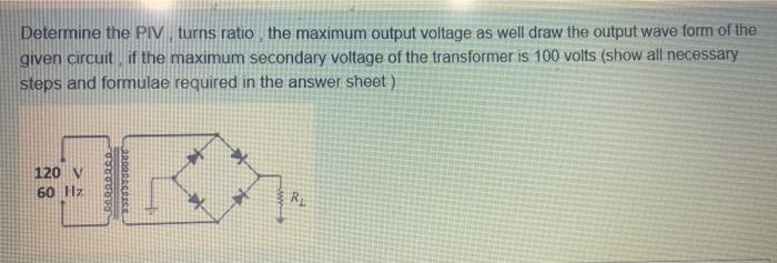 Solved Determine the PIV turns ratio the maximum output | Chegg.com