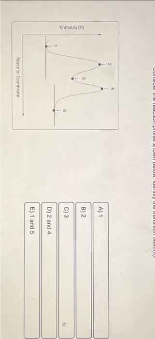 Solved A) 1 B) 2 C) 3 D) 2 and 4 E) 1 and 5 | Chegg.com