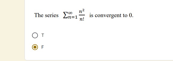 Solved The series ∑n=1∞n2n! ﻿is convergent to 0 .TF | Chegg.com