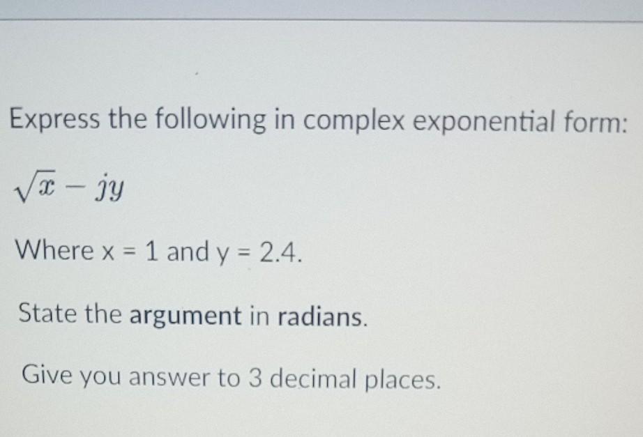 Solved Express the following in complex exponential form: | Chegg.com