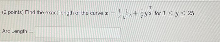 Solved (2 points) Find the exact length of the curve | Chegg.com