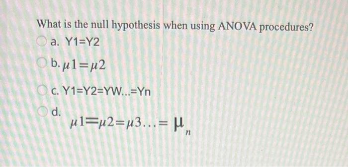 Solved What is the null hypothesis when using ANOVA | Chegg.com