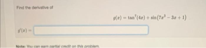 Solved Find the derivative of 9(z) = tan" (42) + sin(72' - | Chegg.com
