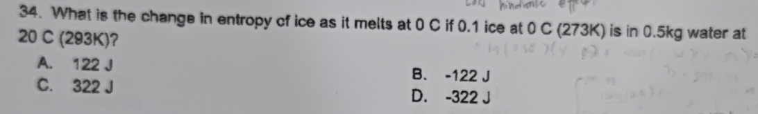 Solved What is the change in entropy of ice as it melts at 0 | Chegg.com