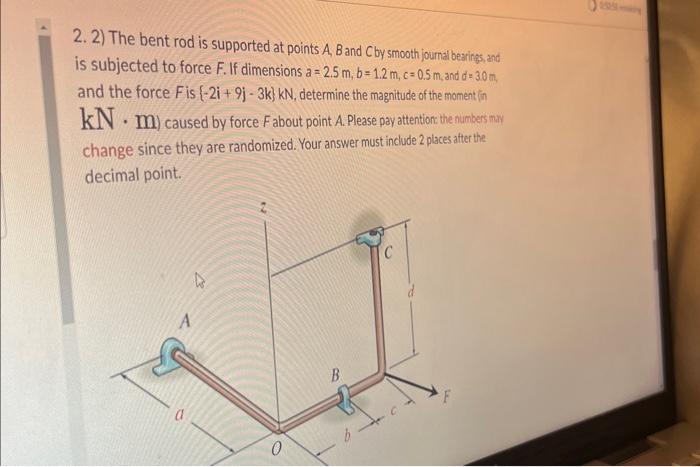 Solved 2. 2) The bent rod is supported at points \\( A, B | Chegg.com