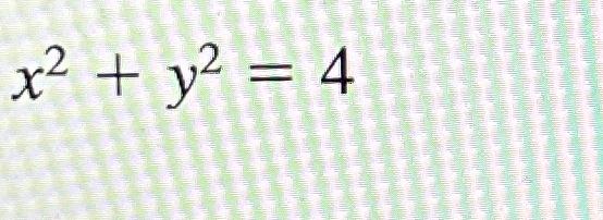 Solved x2+y2=4 | Chegg.com