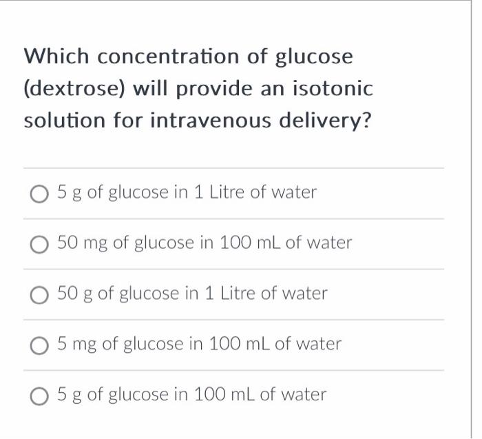 Solved Which concentration of glucose (dextrose) will | Chegg.com