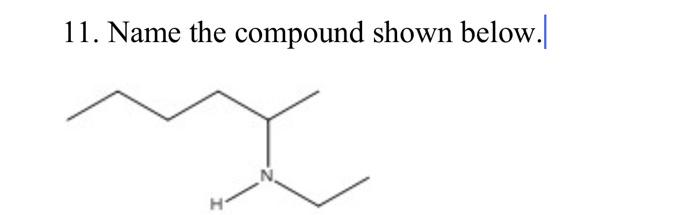 Solved 11. Name the compound shown below. | Chegg.com