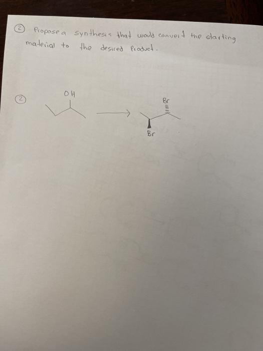Solved Propose a synthesis that would convert the starting | Chegg.com