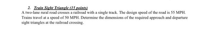 Solved 2. Train Sight Triangle ( 15 points) A two-lane rural | Chegg.com
