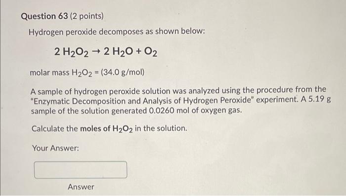 Solved Question 63 (2 points) Hydrogen peroxide decomposes | Chegg.com