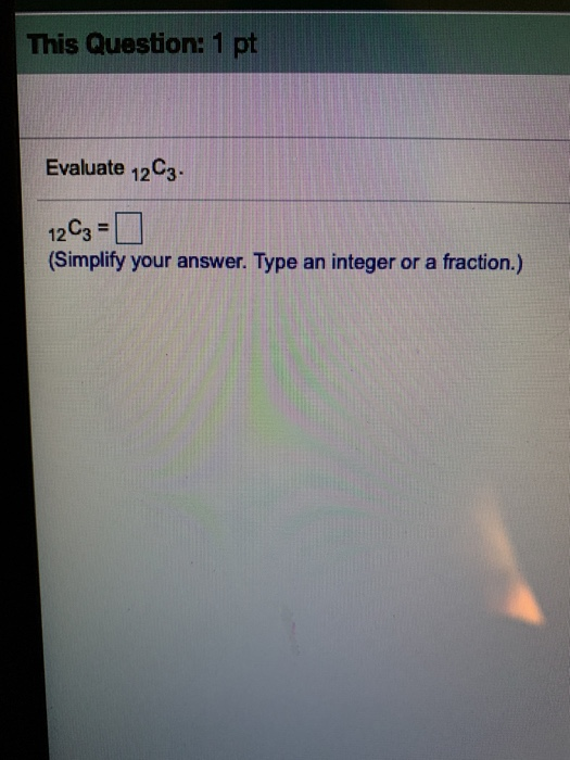 Solved This Question: 1 pt Evaluate 12C3. 12 C₂ = (Simplify | Chegg.com
