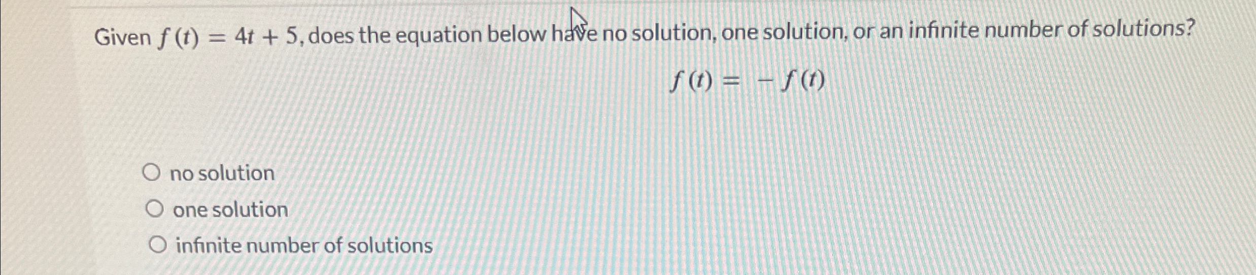 Solved Given f(t)=4t+5, ﻿does the equation below have no | Chegg.com
