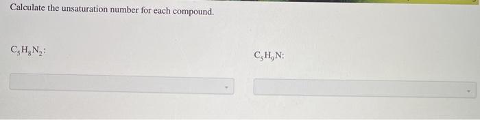 Solved Calculate the unsaturation number for each compound. | Chegg.com