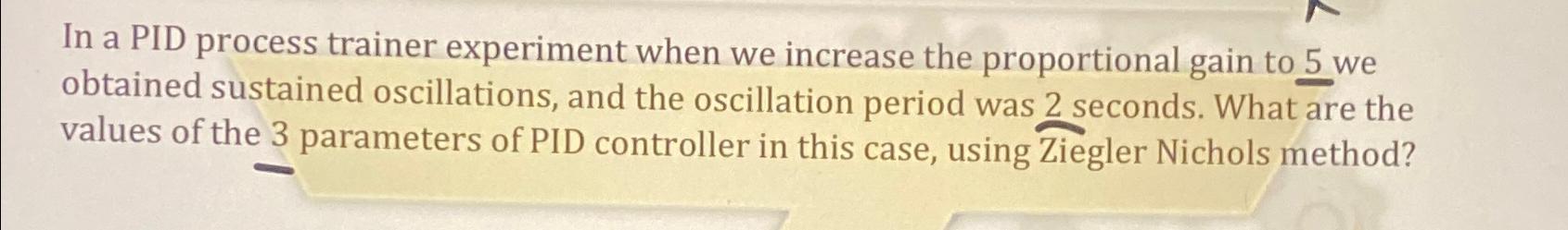 Solved In a PID process trainer experiment when we increase | Chegg.com