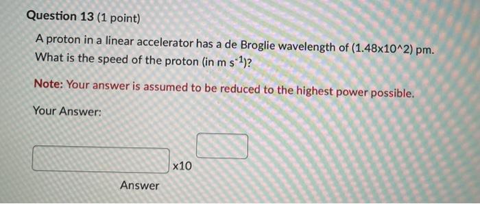 Solved A proton in a linear accelerator has a de Broglie | Chegg.com
