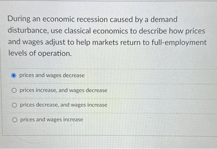 Solved During an economic recession caused by a demand | Chegg.com