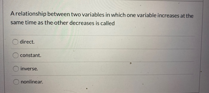 Solved A relationship between two variables in which one | Chegg.com