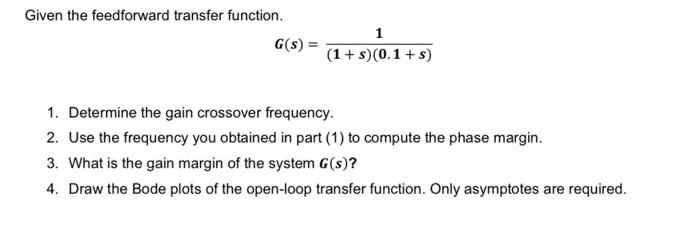 Solved Given the feedforward transfer function. 1 G(S) = (1 | Chegg.com