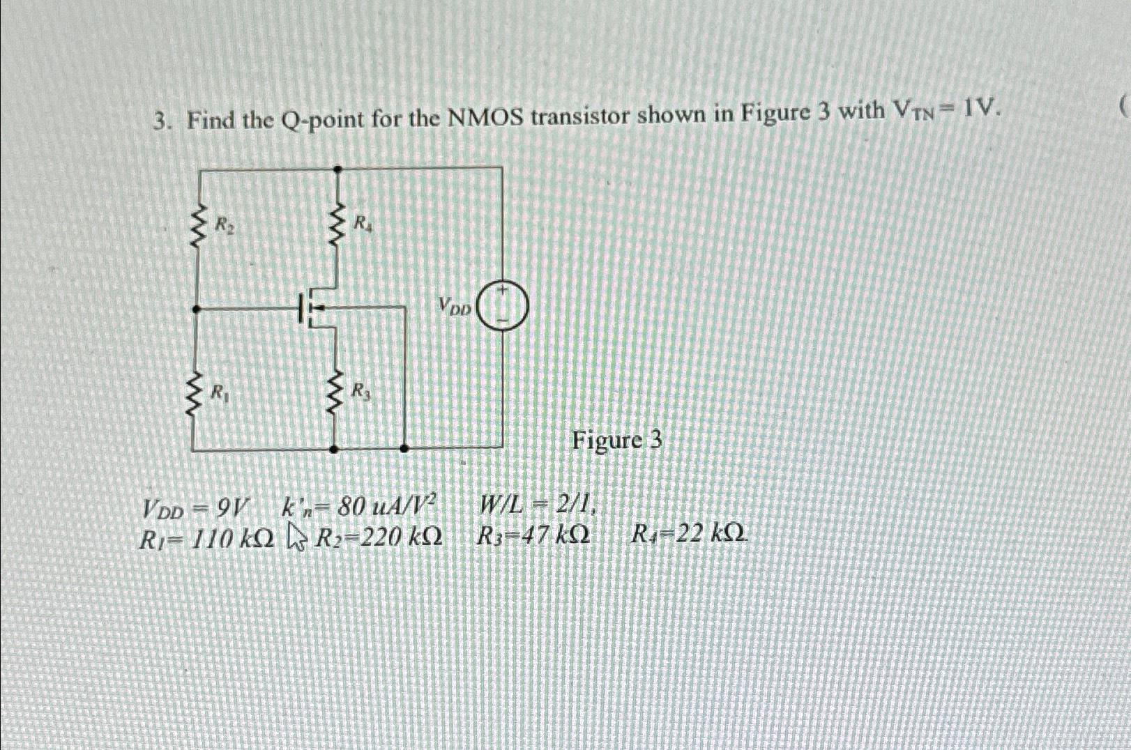 Solved Find the Q-point for the NMOS transistor shown in | Chegg.com