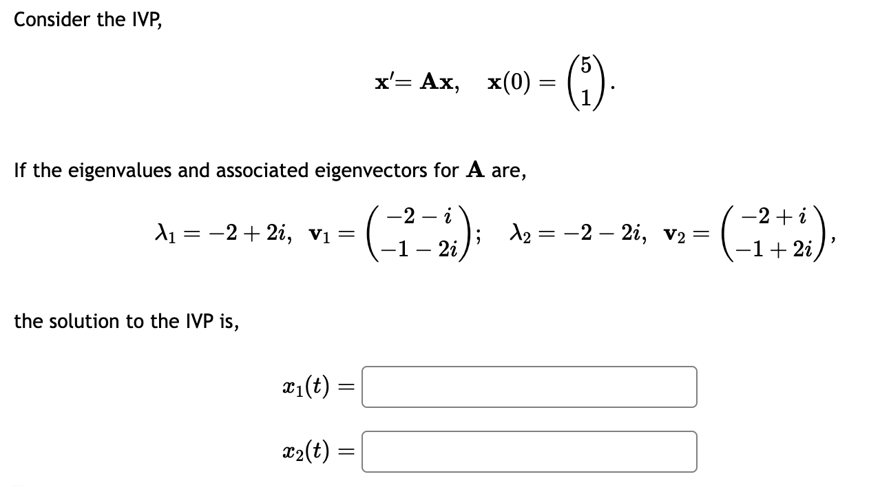 Solved Consider the IVP,x'=Ax,x(0)=([5],[1])If the | Chegg.com