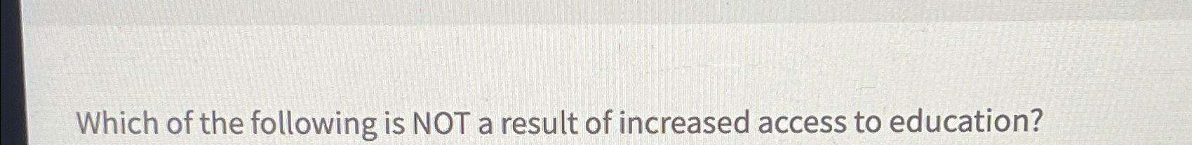 Solved Which of the following is NOT a result of increased | Chegg.com