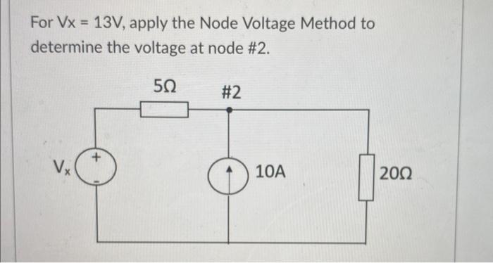 [Solved]: For ( mathrm{Vx}=13 mathrm{~V} ), apply the N