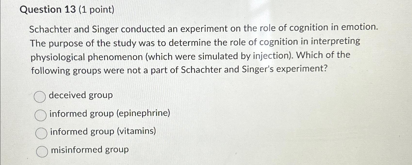 Solved Question 13 (1 ﻿point)Schachter and Singer conducted | Chegg.com