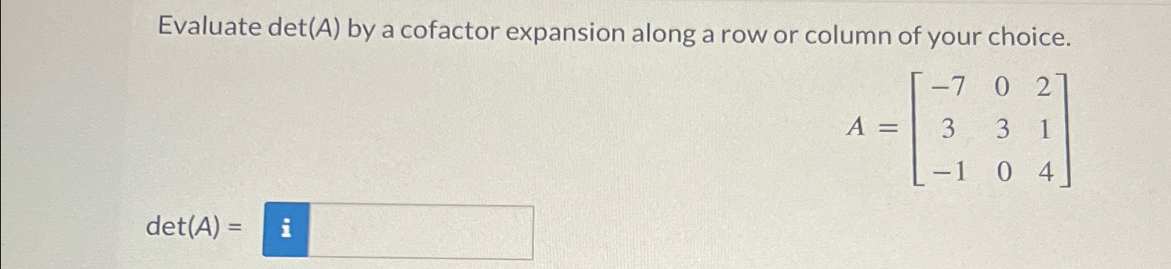 Solved Evaluate det(A) ﻿by a cofactor expansion along a row | Chegg.com