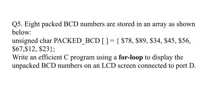 Solved Q5. Eight packed BCD numbers are stored in an array | Chegg.com