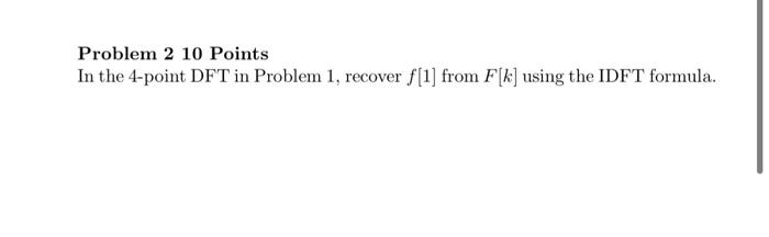 Solved Problem 2 10 Points In the 4-point DFT in Problem 1, | Chegg.com