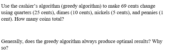 Solved Use the cashier's algorithm (greedy algorithm) ﻿to | Chegg.com
