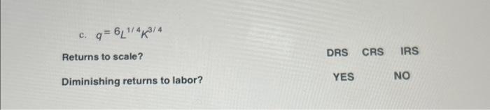 Solved c. q=6L1/4K3/4 Returns to scale? Diminishing returns | Chegg.com