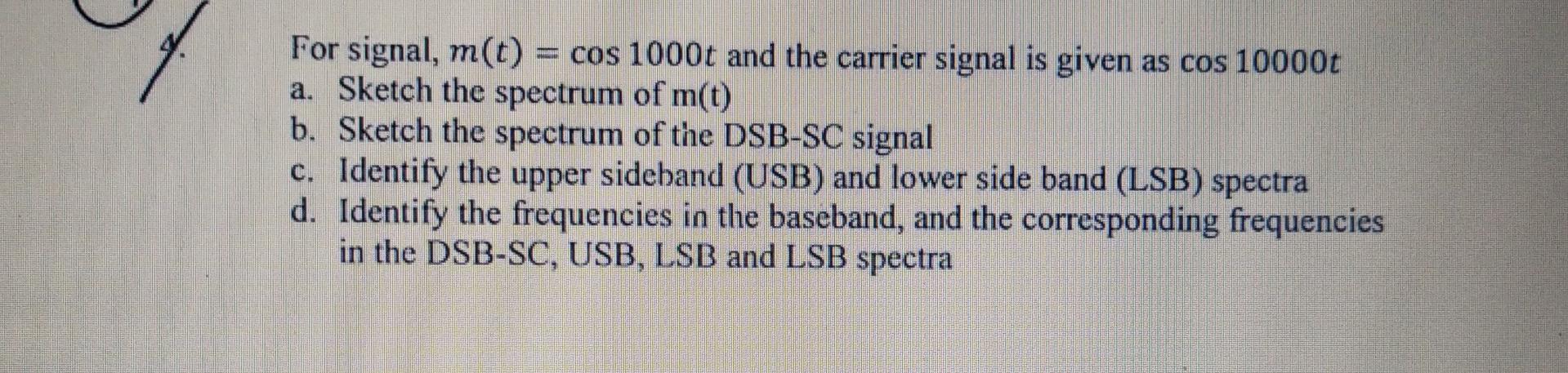 Solved For signal, m(t) = cos 1000t and the carrier signal | Chegg.com