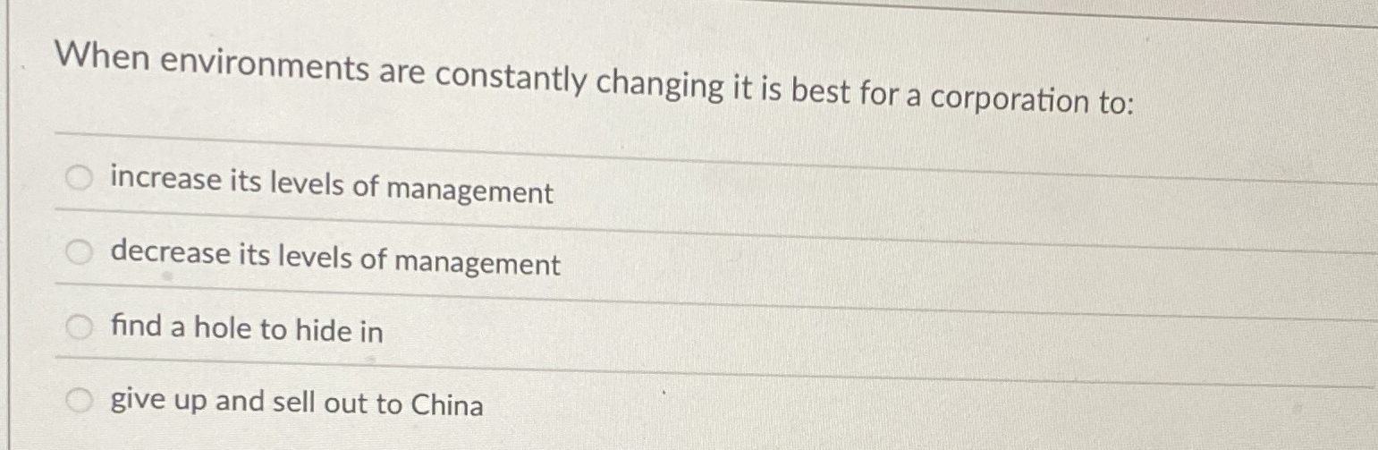 Solved When environments are constantly changing it is best | Chegg.com