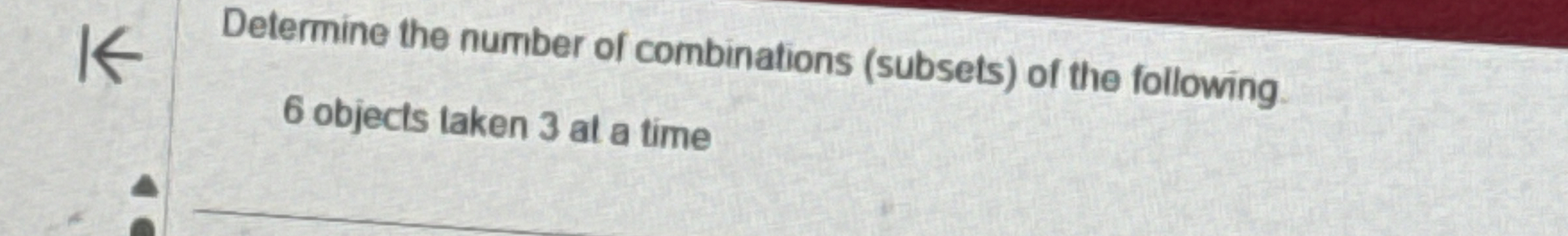 Solved Determine the number of combinations (subsets) ﻿of | Chegg.com
